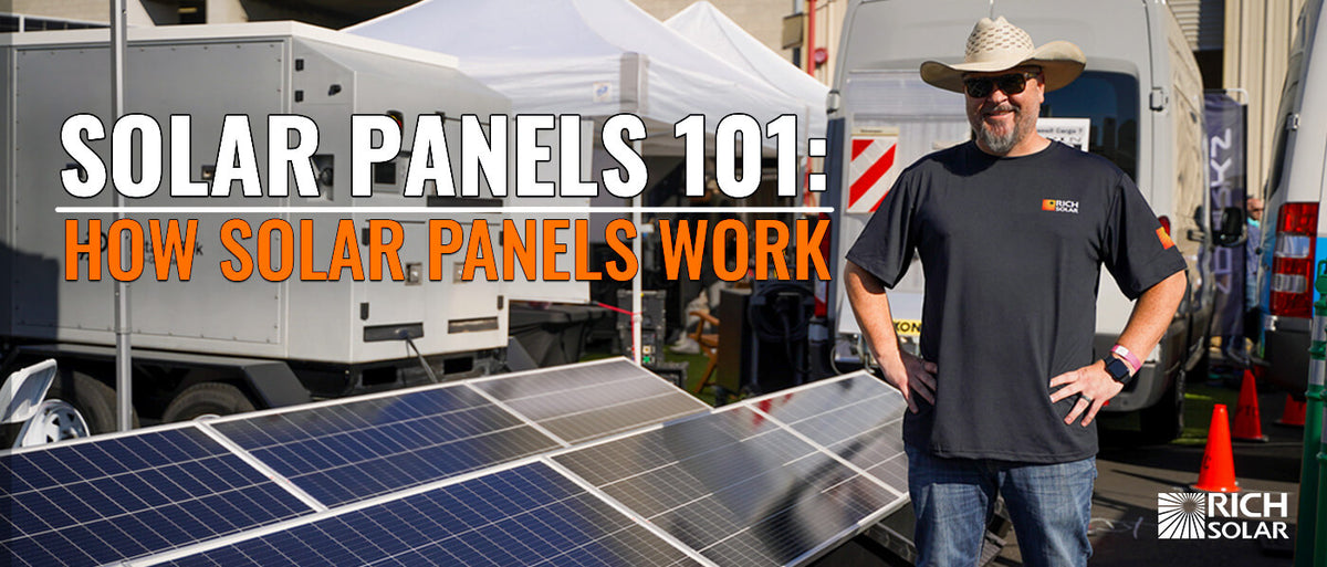 Solar Panels 101: How Solar Panels Work – RICH SOLAR